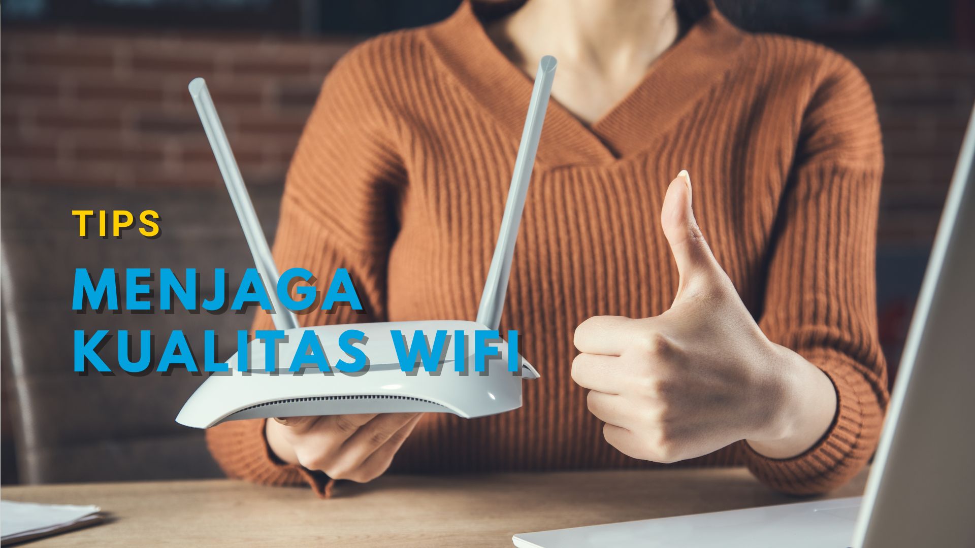 Hebit | Blog - Tips Menjaga Kualitas WIFI